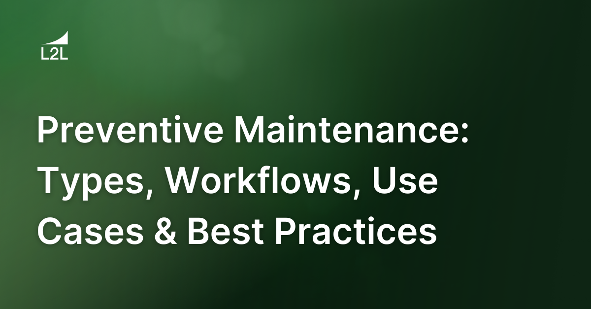 Preventive Maintenance: Types, Use Cases, Best Practices